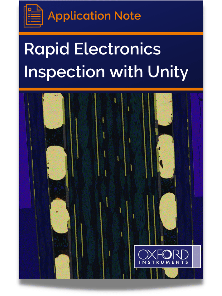 Rapid Electronics Inspection with Unity - Nanoanalysis - Oxford Instruments