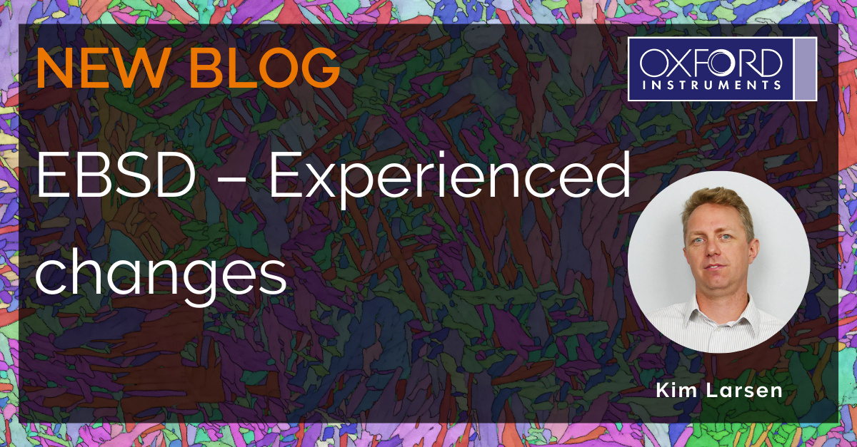 EBSD – Experienced changes - Nanoanalysis - Oxford Instruments