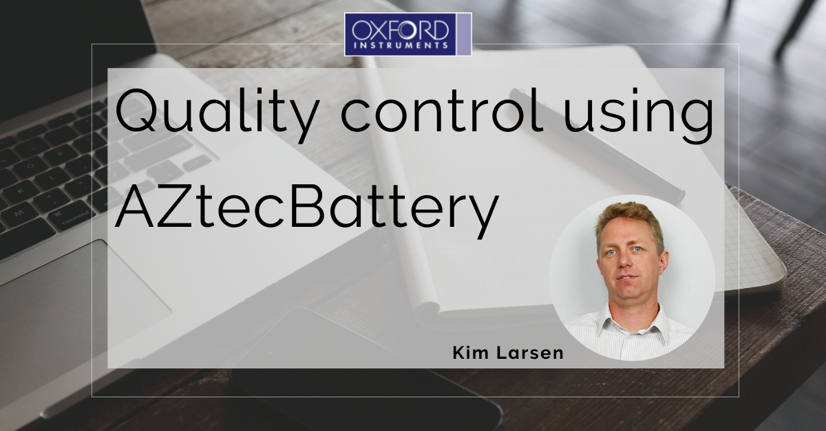 Quality control using AZtecBattery - Nanoanalysis - Oxford Instruments