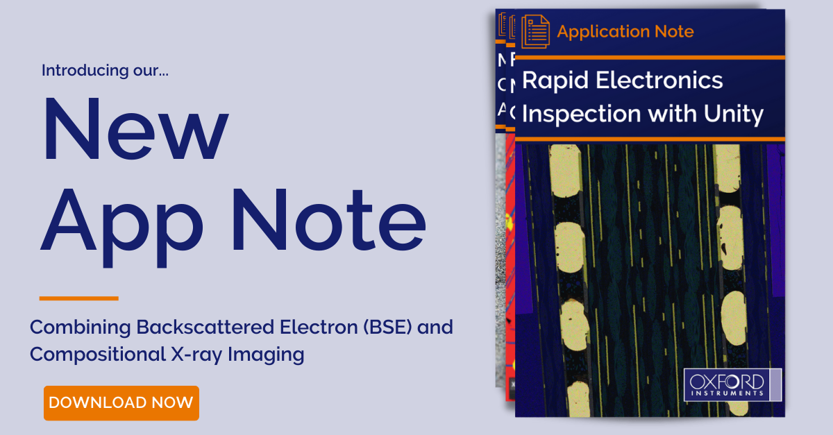 Rapid Electronics Inspection with Unity - Nanoanalysis - Oxford Instruments